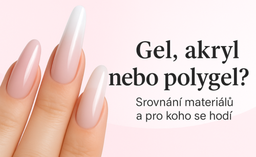 Gel, akryl nebo polygel(akrygel)? Srovnání materiálů pro nehtovou ...