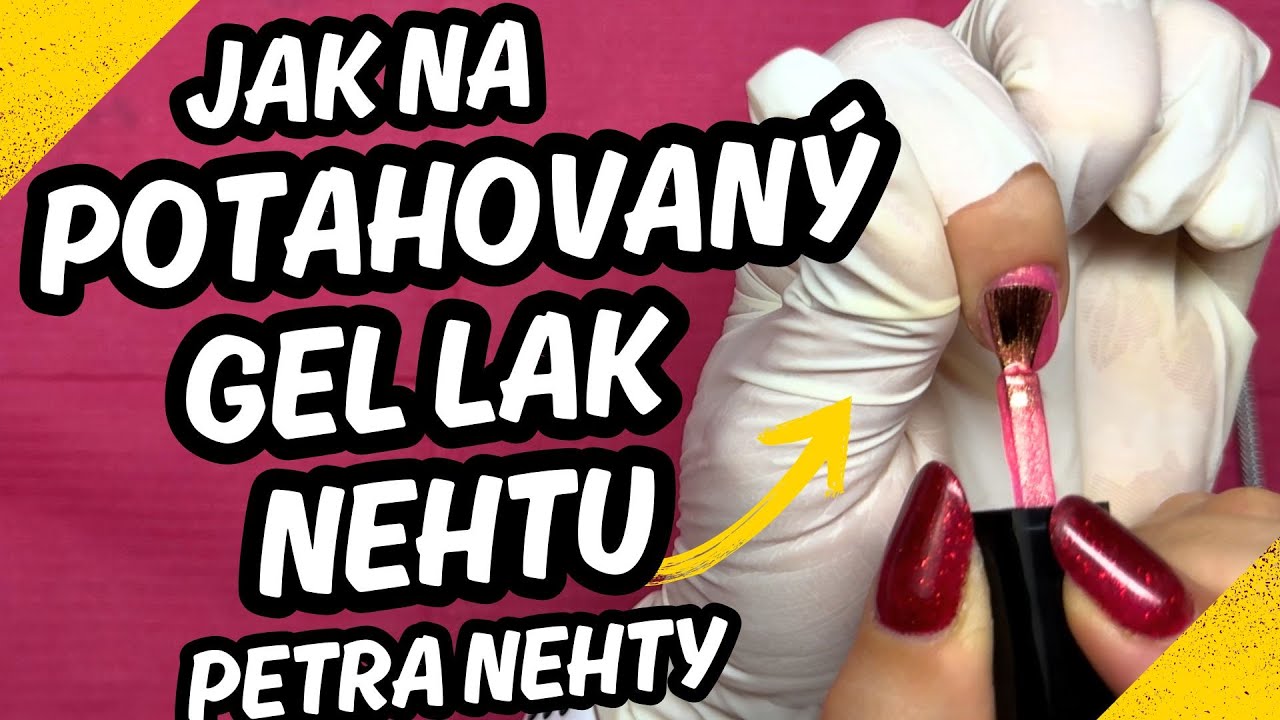 Jak na Potahovaný Gel Lak | PETRANEHTY.cz